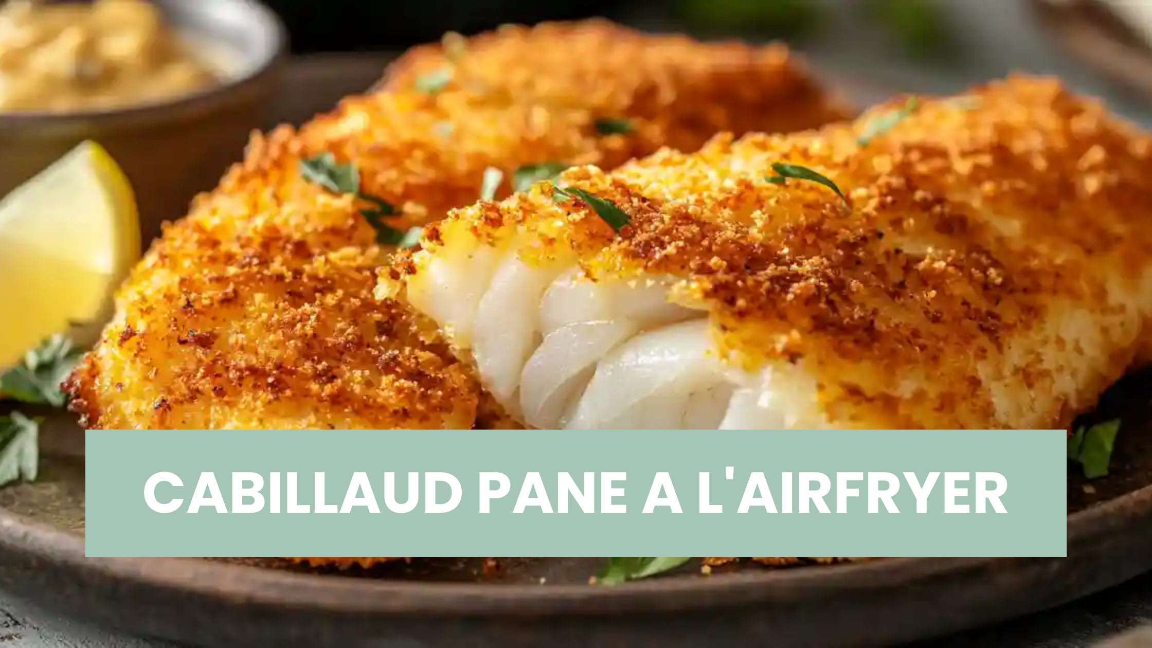 CABILLAUD PANE A L'AIRFRYER – Un Bon Matin